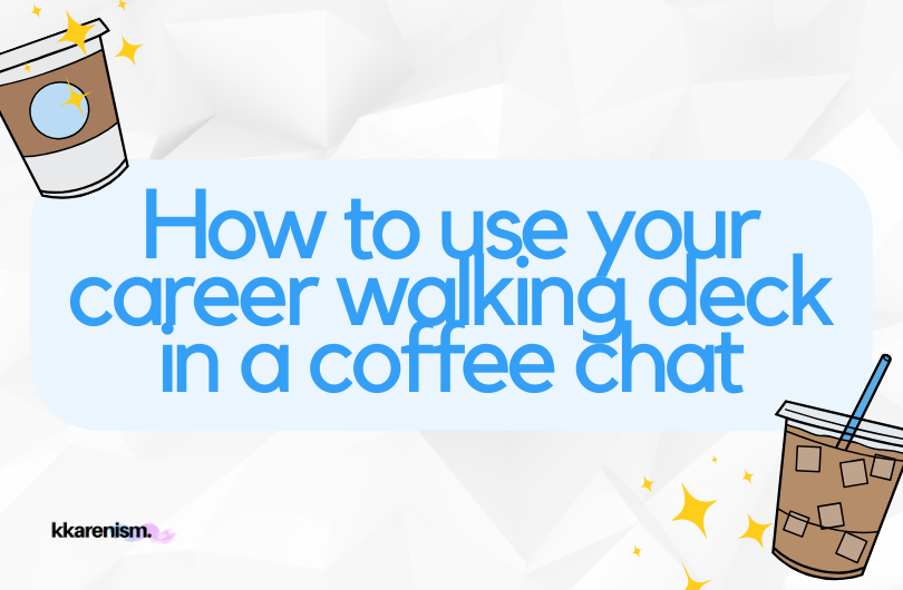 How to Use Your Career Walking Deck in a Coffee Chat - KKARENISM