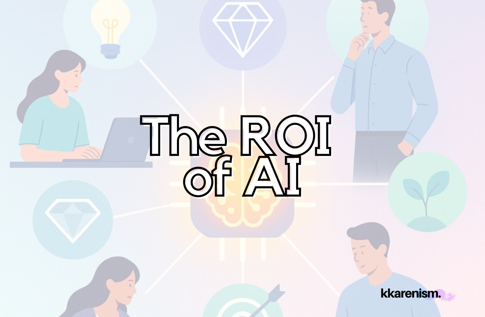 What is the ROI of AI? - KKARENISM